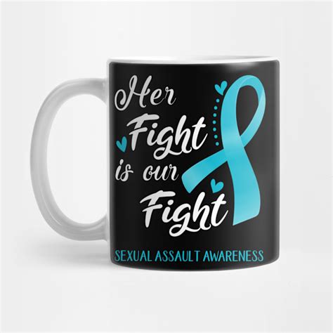 Her Fight Is Our Fight Sexual Assault Awareness Support Sexual Assault
