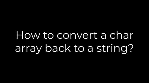 java how to convert a char array back to a string 5solution youtube