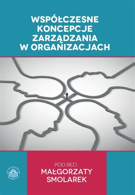 Współczesne Koncepcje Zarządzania W Organizacjach Opracowanie