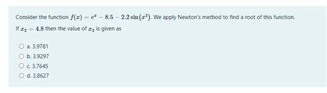 Solved Consider The Function F X Ex−8 5−2 2sin X2 We