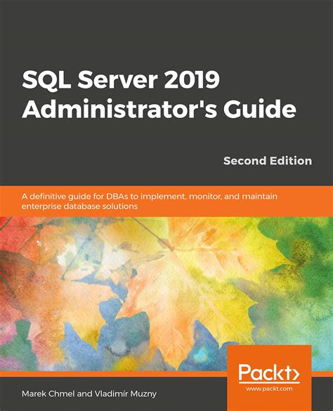 sql server 2019 administrator s guide a definitive guide for dbas to