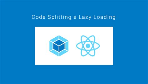 code splitting e lazy loading em react by isac react brasil medium