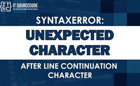 syntaxerror unexpected character after line continuation character