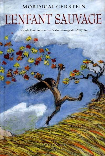 Lenfant Sauvage Daprès Lhistoire Vraie De Lenfant Sauvage De L