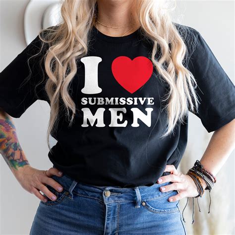I Love Submissive Men T Shirt Dominatrix Mistress T Shirt Adult Femdom