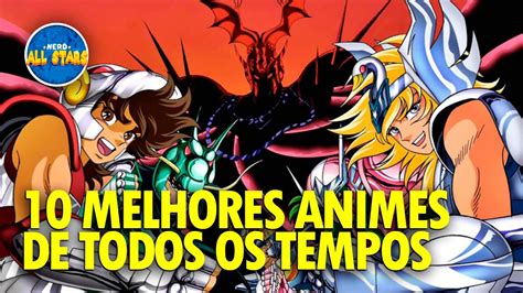 Os 10 Melhores Animes De Todos Os Tempos Youtube