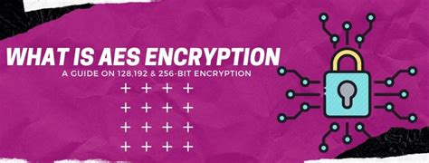 What Is Aes Encryption And How Does It Work