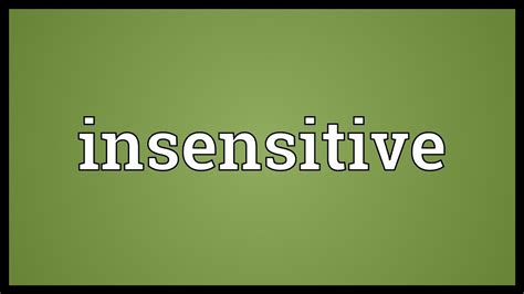 Image result for Insensitive Definition