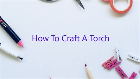 Image result for How to Make a Torch Tutorial