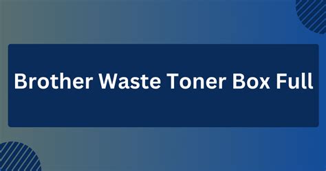 Image result for Waste Toner Box Full