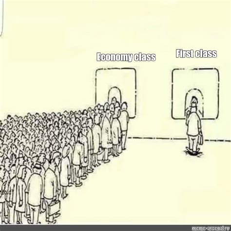 Image result for First Class Meme