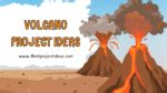 Top 399+ Volcano Project Ideas for Students 2025 - Best Project Ideas