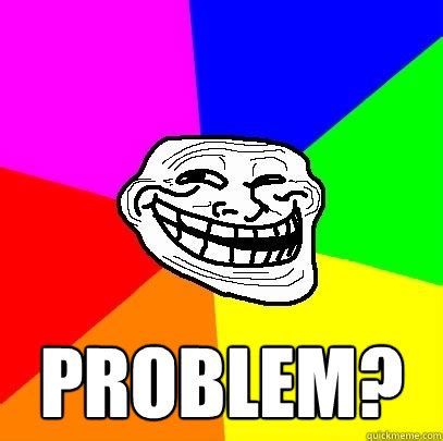 Image result for Problem Troll Face