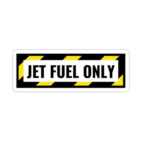 Image result for Jet Fuel Only Sticker