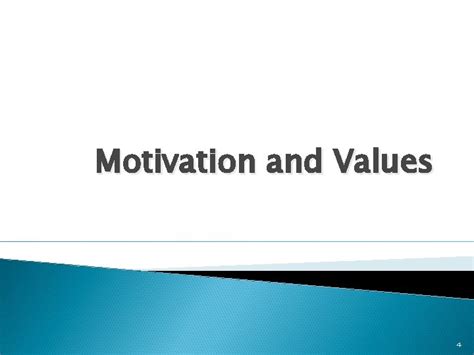 Motivation and Values 4 Motivation Values The forces