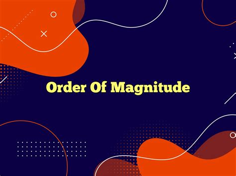 Image result for Orders of Magnitude Explained
