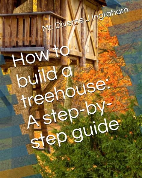 Image result for Step by Step How to Build a Treehouse