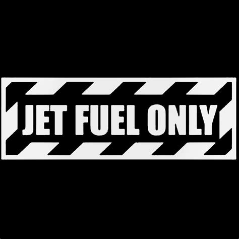 Image result for Jet Fuel Only Sticker