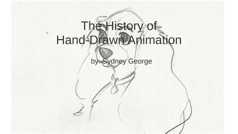 The History of Hand-Drawn Animation by Sydney George on Prezi
