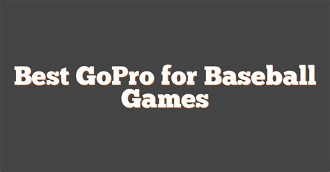 Image result for GoPro for Filming Baseball Games