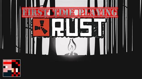 Image result for First Time Playing Rust