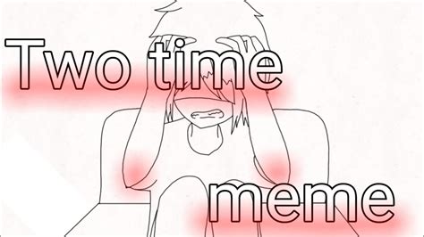 Image result for Two-Time Meme Slowed