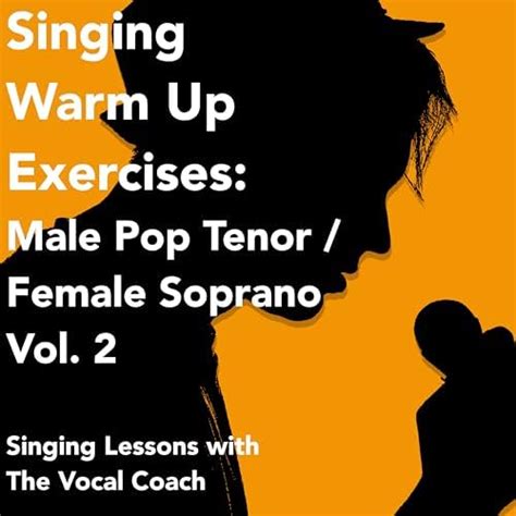 Play Singing Warm Up Exercises: Male Pop Tenor / Female Soprano Vol. 2 ...