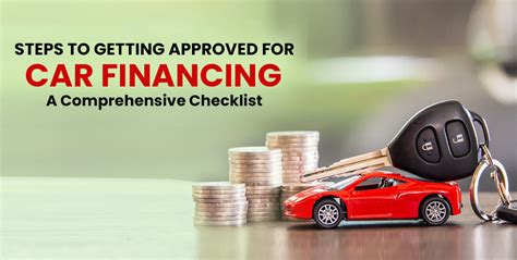 Steps to Getting Approved for Car Financing: A Comprehensive Checklist