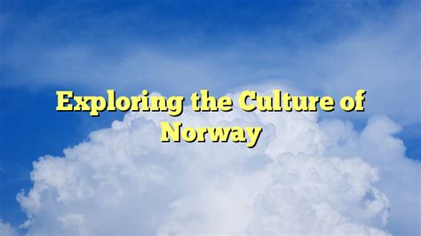 Exploring the Culture of Norway - Aerofleets