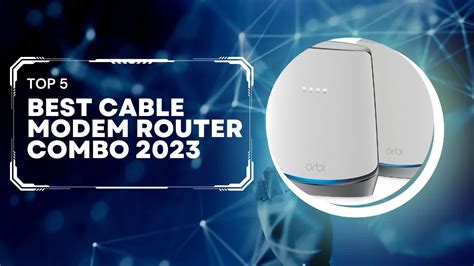 Best Cable Modem Router Combos 2023