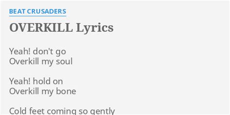 "OVERKILL" LYRICS by BEAT CRUSADERS: Yeah! don't go Overkill...