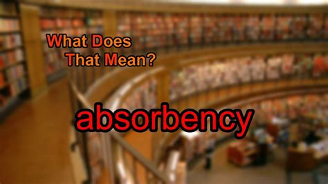 Image result for Absorbency Meaning