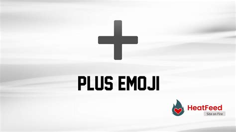 Plus Sign Emoji - ️ Copy And Paste 📋 - Heatfeed