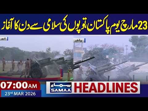 23rd March, Pakistan Day, Cannon Salute | 7 AM News Headlines | 23 March 2026 | SAMAA TV