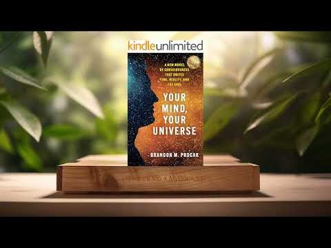 [Review] Your Mind, Your Universe (Brandon M. Procak) Summarized