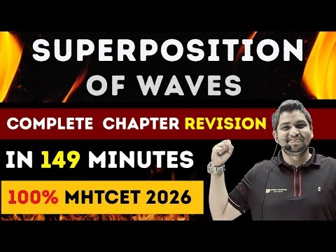 Superposition of Waves in 149 minutes | Complete Chapter Revision💡| MHTCET 2026 +PYQS | Prof AKC Sir