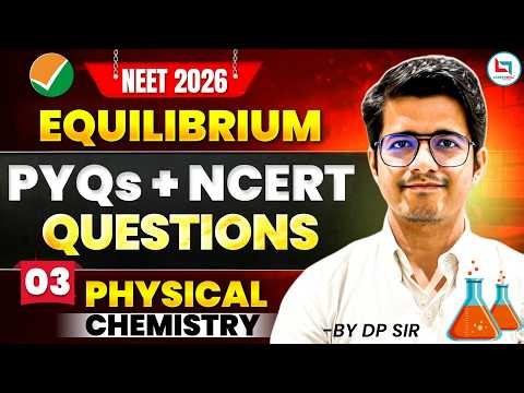 Physical Chemistry | Equilibrium | Day 03 | Equilibrium PYQS + NCERT Questions | DP Sir #neet