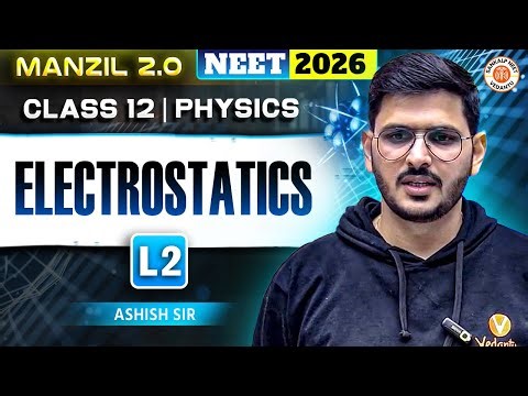 Electrostatics – Lecture 2 | Class 12 Physics | NEET 2026 | ACP Sir