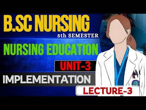 Nursing Education|Unit-3|Implementation|Lecture-3