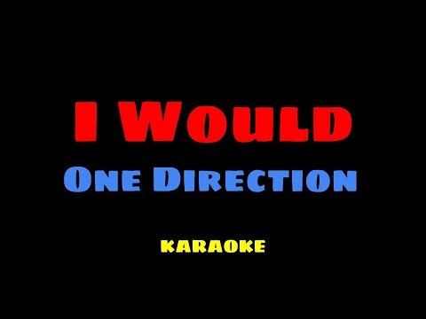 I Would - One Direction KARAOKE