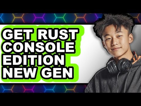 How to Get Rust Console Edition New Gen (full Guide)