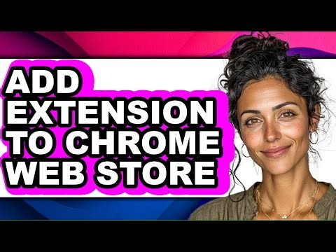 How to Add Extension to Chrome Web Store - Easy Guide