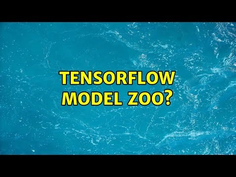 Tensorflow model zoo? (4 Solutions!!)