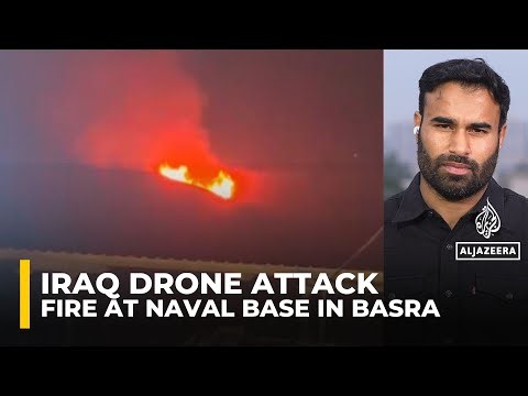 Drone strike ignites fire at Iraq’s Umm Qasr naval base in Basra