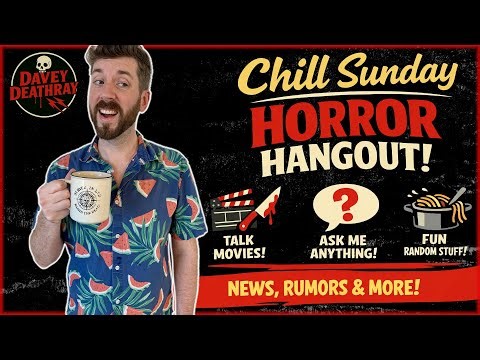 Chill Sunday HORROR Hangout — Ask Me Anything, Talk Movies, News, Rumors & More!