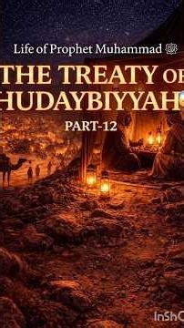 Life of Prophet Muhammad ﷺ Part-12 | The Treaty of Hudaybiyyah – The Hidden Victory