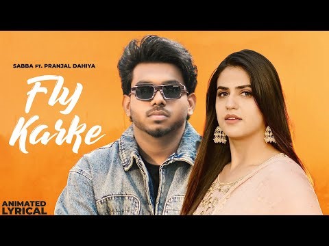 Fly Karke (Animated Lyrical) | Sabba Ft. Pranjal Dahiya & Jasmeen Akhtar | Latest Punjabi Songs 2025