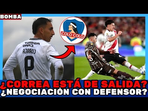 💣Is Correa leaving? Urgent news at Colo Colo! Negotiations with defender? Colo Colo news