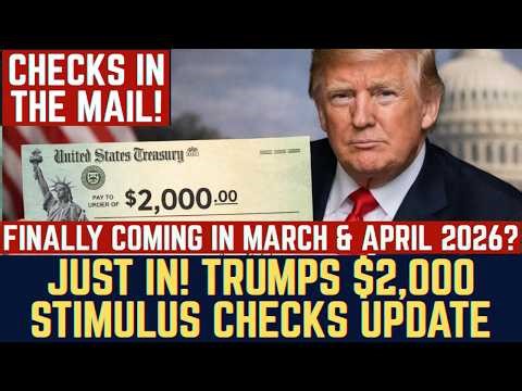 JUST IN! Trumps $2,000 STIMULUS CHECKS UPDATE? | Finally Coming in March & April 2026?