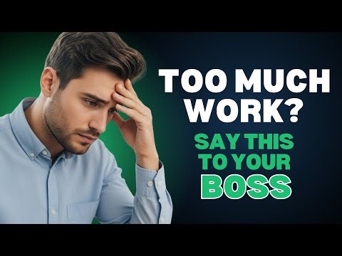 How To Tell Your Boss You’re Overloaded With Work Without Sounding Lazy